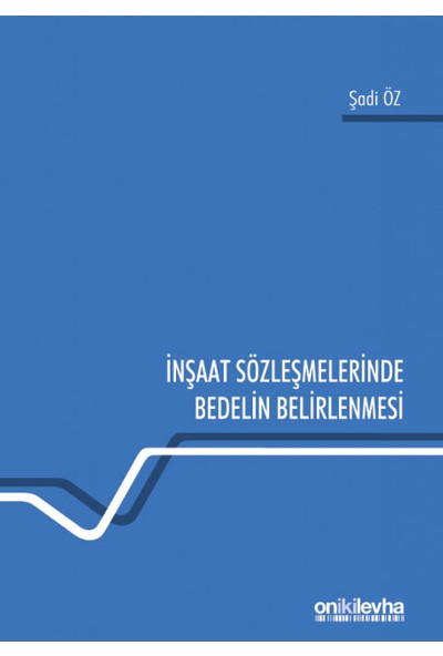 Inşaat Sözleşmelerinde Bedelin Belirlenmesi