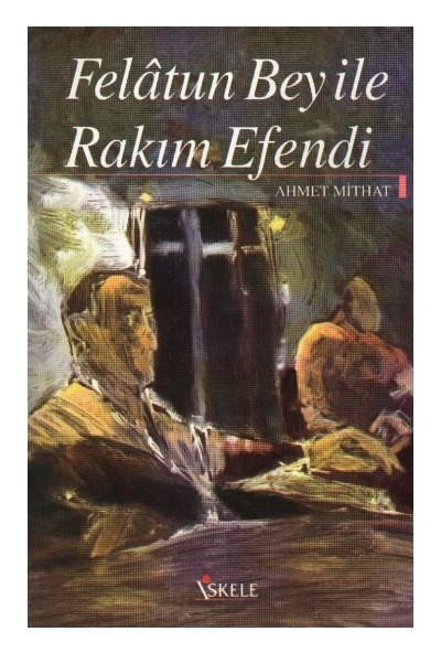 Felatun Bey ile Rakım Efendi Felatun Bey ile Rakım Efendi