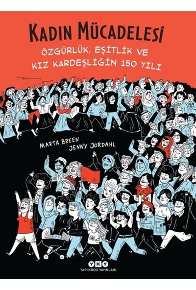 Kadın Mücadelesi - Özgürlük, Eşitlik ve Kız Kardeşliğin 150 Yılı