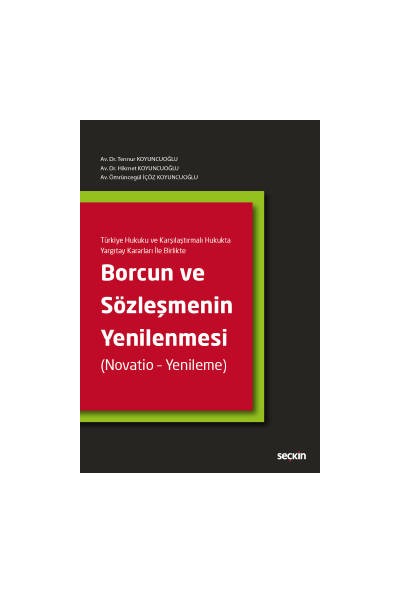Türkiye Hukuku ve Karşılaştırmalı Hukukta Yargıtay Kararları İle Birlikte Borcun ve Sözleşmenin Yenilenmesi (Novatio – Yenileme)