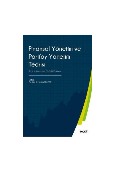 Finansal Yönetim ve Portföy Yönetim Teorisi Teorik Yaklaşımlar ve Çözümlü Örneklerle Finansal Yönetim ve Portföy Yönetim Teorisi Teorik Yaklaşımlar ve Çözümlü Örneklerle