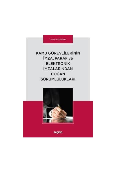 Kamu Görevlilerinin Imza, Paraf ve Elektronik Imzalarından Doğan Sorumlulukları
