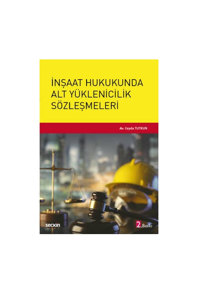 İnşaat Hukukunda Alt Yüklenicilik Sözleşmeleri İnşaat Hukukunda Alt Yüklenicilik Sözleşmeleri