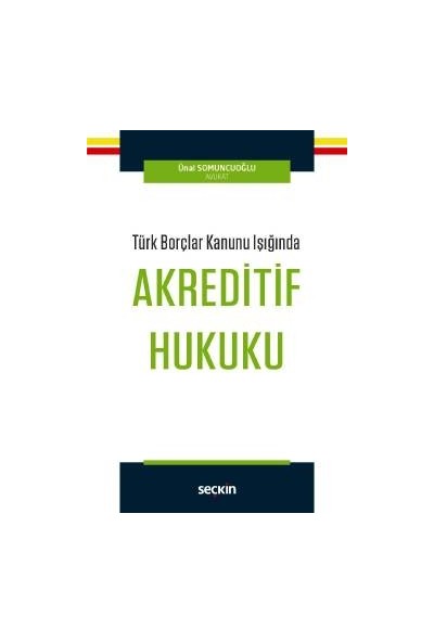 Türk Borçlar Kanunu Işığında Akreditif Hukuku