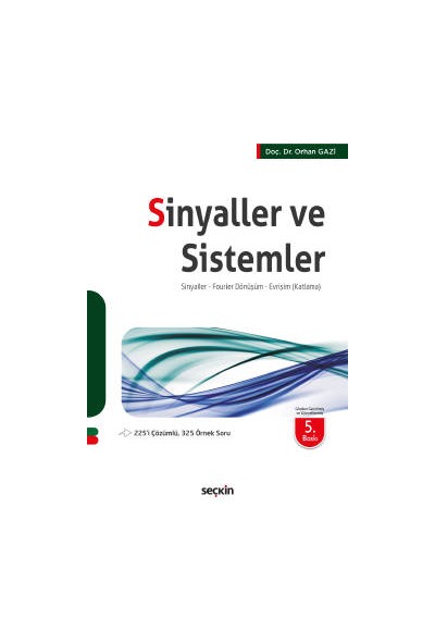 Sinyaller ve Sistemler Sinyaller – Fourier Dönüşüm – Evrişim (katlama)