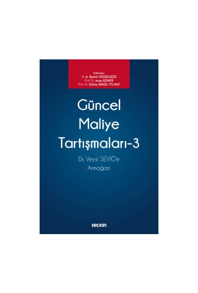 Güncel Maliye Tartİşmaları – 3<br /> Dr. Veysi Seviğ'e Armağan