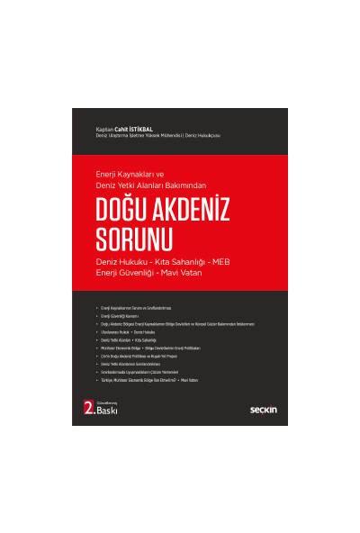 Enerji Kaynakları ve Deniz Yetki Alanları Bakımından Doğu Akdeniz Sorunu Deniz Hukuku – Kıta Sahanlığı – Meb–enerji Güvenliği – Mavi Vatan