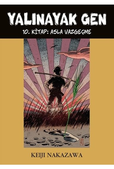 Yalınayak Gen 10. Kitap - Asla Vazgeçme Yalınayak Gen 10. Kitap - Asla Vazgeçme