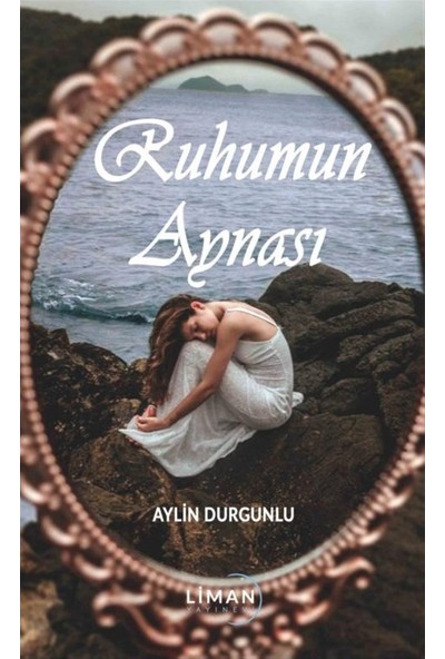 Ruhumun Aynası - Aylin Durgunlu Ruhumun Aynası - Aylin Durgunlu