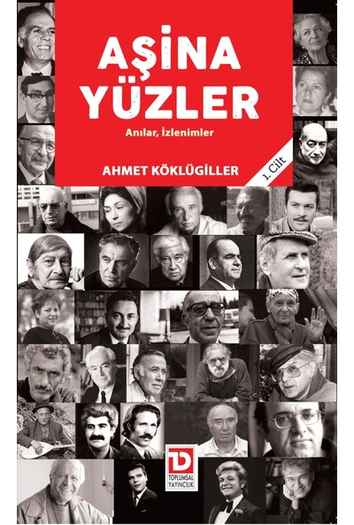 Aşina Yüzler 1. Cilt - Ahmet Köklügiller