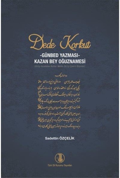 Dede Korkut - Günbed Yazması - Kazan Bey Oğuznamesi Dede Korkut - Günbed Yazması - Kazan Bey Oğuznamesi