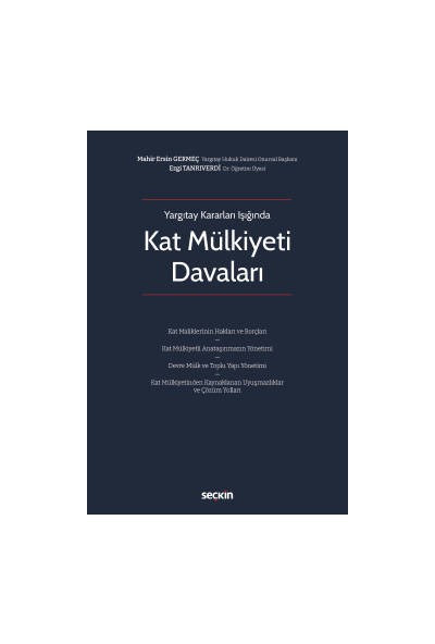 Yargıtay Kararları Işığındakat Mülkiyeti Davaları Kat Maliklerinin Hakları ve Borçları – Kat Mülkiyetli Anataşınmazın Yönetimi – Yargıtay Kararları Işığındakat Mülkiyeti Davaları Kat Maliklerinin Hakları ve Borçları – Kat Mülkiyetli Anataşınmazın Yönetimi –