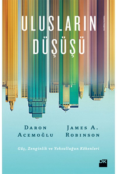 Ulusların Düşüşü - Daron Acemoğlu & James Robinson Ulusların Düşüşü - Daron Acemoğlu & James Robinson