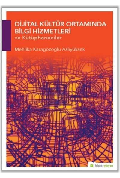 Bsrl Dijital Kültür Ortamında Bilgi Hizmetleri ve Kütüphaneciler