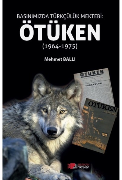 Basınımızda Türkçülük Mektebi: Ötüken (1964-1975) - Mehmet Ballı 9786257254908 Basınımızda Türkçülük Mektebi: Ötüken (1964-1975) - Mehmet Ballı 9786257254908