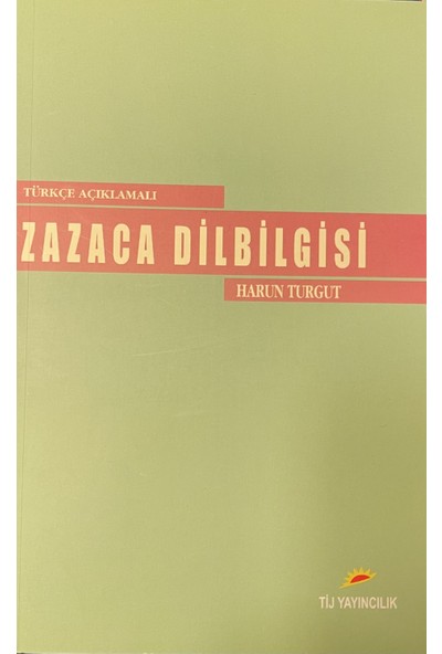 Türkçe Açıklamalı Zazaca Dilbilgisi Türkçe Açıklamalı Zazaca Dilbilgisi
