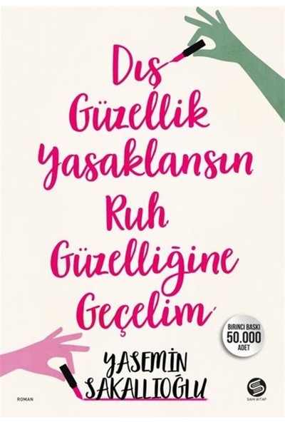 Dış Güzellik Yasaklansın Ruh Güzelliğine Geçelim - Yasemin Sakallıoğlu Dış Güzellik Yasaklansın Ruh Güzelliğine Geçelim - Yasemin Sakallıoğlu