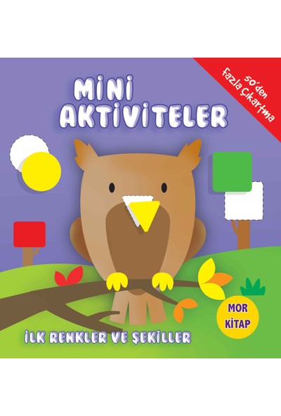 Mini Aktiviteler - Ilk Renkler ve Şekiller (Mor Kitap)