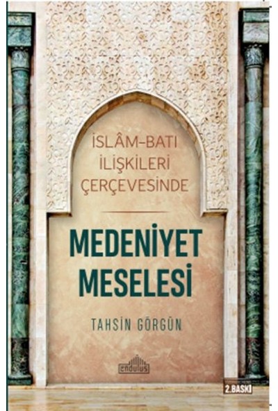 Islam ve Batı Ilişkileri Çerçevesinde - Medeniyet Meselesi Islam ve Batı Ilişkileri Çerçevesinde - Medeniyet Meselesi