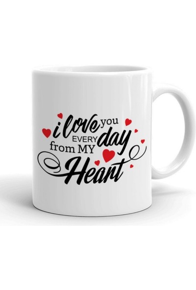 Ona Değer I Love You Every Day Kupa Bardak
