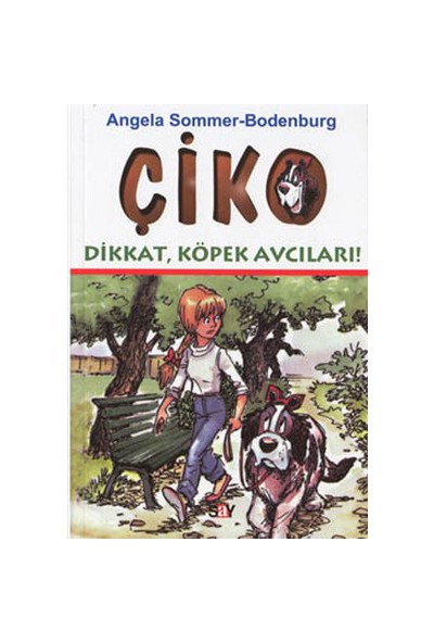 Angela Sommer-Bodenburg - Çiko, Dikkat Köpek Avcıları - Angela Sommer