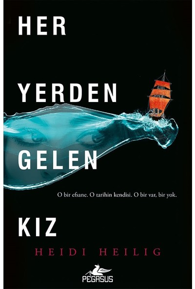 Her Yerden Gelen Kız (Her Yerden Gelen Kız Serisi – 1) - Heidi Heilig