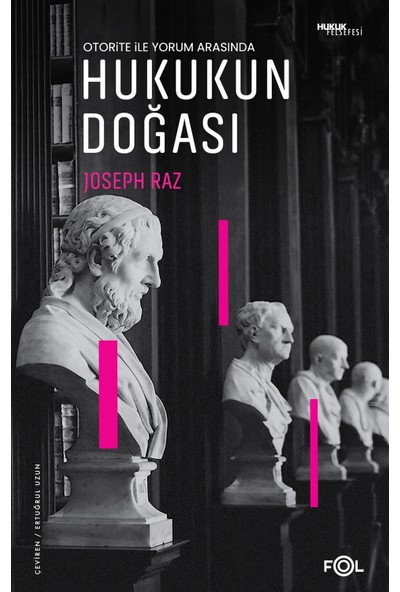 Otorite ile Yorum Arasında Hukukun Doğası - Joseph Raz Otorite ile Yorum Arasında Hukukun Doğası - Joseph Raz