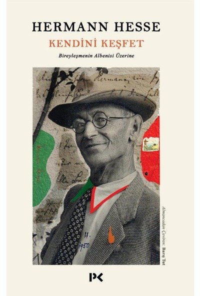 Kendini Keşfet Bireyleşmenin Albenisi Üzerine - Hermann Hesse Kendini Keşfet Bireyleşmenin Albenisi Üzerine - Hermann Hesse