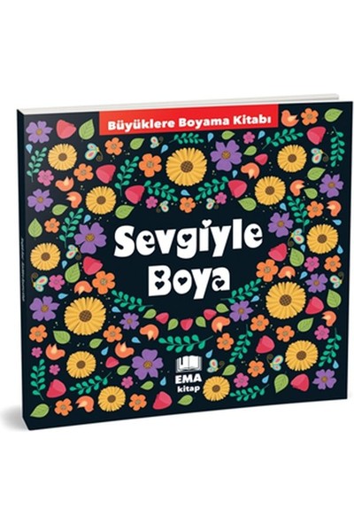 Sevgiyle Boya - Büyüklere Boyama Kitabı Sevgiyle Boya - Büyüklere Boyama Kitabı