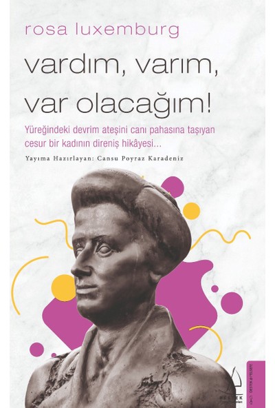 Rosa Luxemburg-Vardım, Varım, Var Olacağım! - Cansu Poyraz Karadeniz Rosa Luxemburg-Vardım, Varım, Var Olacağım! - Cansu Poyraz Karadeniz