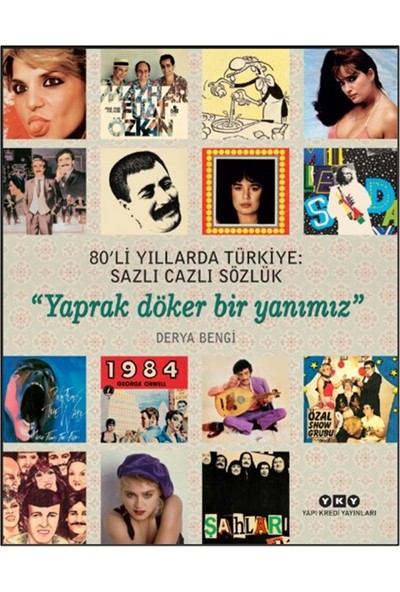 80'li Yıllarda Türkiye: Sazlı Cazlı Sözlük - Derya Bengi 80'li Yıllarda Türkiye: Sazlı Cazlı Sözlük - Derya Bengi