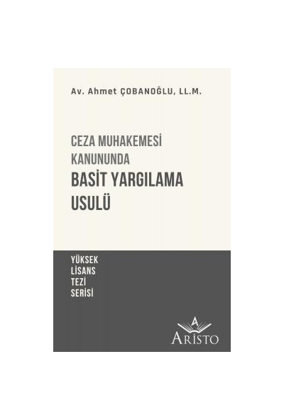 Ceza Muhakemesi Kanununda Basit Yargılama Usulü - Ahmet Çobanoğlu Ceza Muhakemesi Kanununda Basit Yargılama Usulü - Ahmet Çobanoğlu