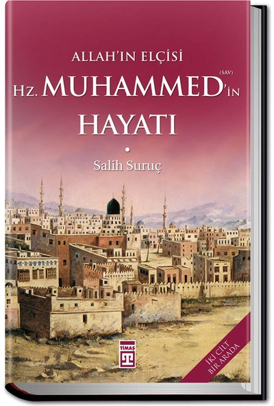 Allahın Elçisi Hazreti Muhammedin (S.a.v.) Hayatı - Salih Suruç Allahın Elçisi Hazreti Muhammedin (S.a.v.) Hayatı - Salih Suruç