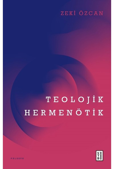 Teolojik Hermenötik - Zeki Özcan Teolojik Hermenötik - Zeki Özcan