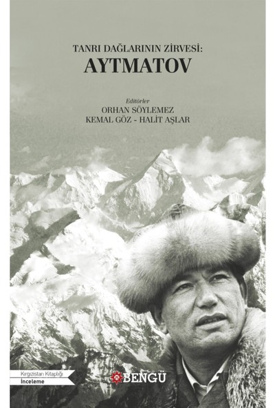 Tanrı Dağlarının Zirvesi: Aytmatov - Orhan Söylemez 9786257403283 Tanrı Dağlarının Zirvesi: Aytmatov - Orhan Söylemez 9786257403283