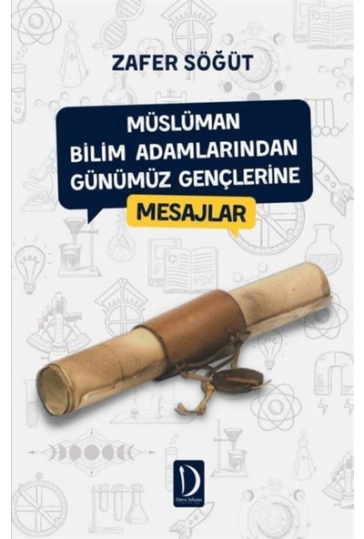 Müslüman Bilim Adamlarından Günümüz Gençlerine Mesajlar Müslüman Bilim Adamlarından Günümüz Gençlerine Mesajlar