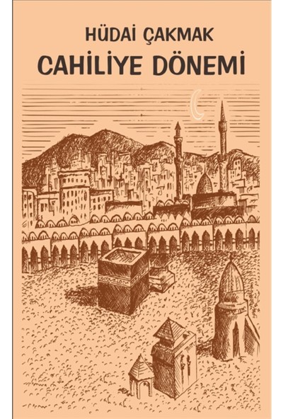 Cahiliye Dönemi - Hüdai Çakmak 9786257609593