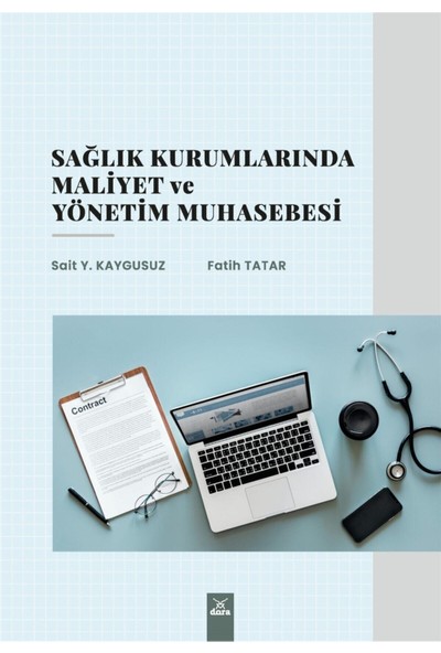 Sağlık Kurumlarında Maliyet ve Yönetim Muhasebesi - Sait Y. Kaygusuz 9786052472941