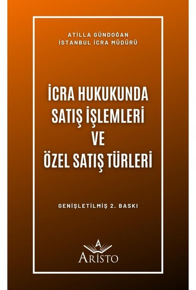 İcra Hukukunda Satış İşlemleri ve Özel Satış Türleri - Atilla Gündoğan