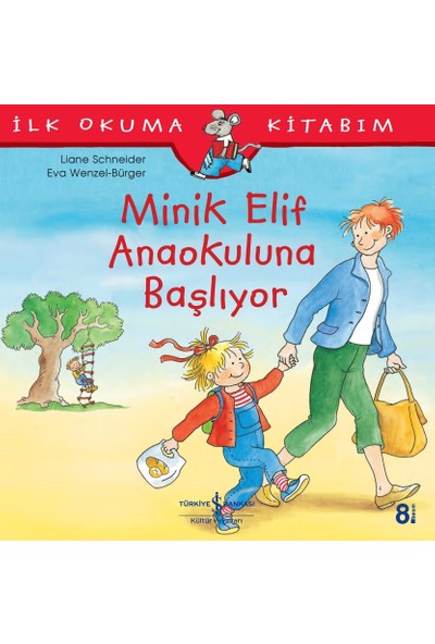 Minik Elif Anaokuluna Başlıyor - İlk Okuma Kitabım - Liane Schneider Minik Elif Anaokuluna Başlıyor - İlk Okuma Kitabım - Liane Schneider