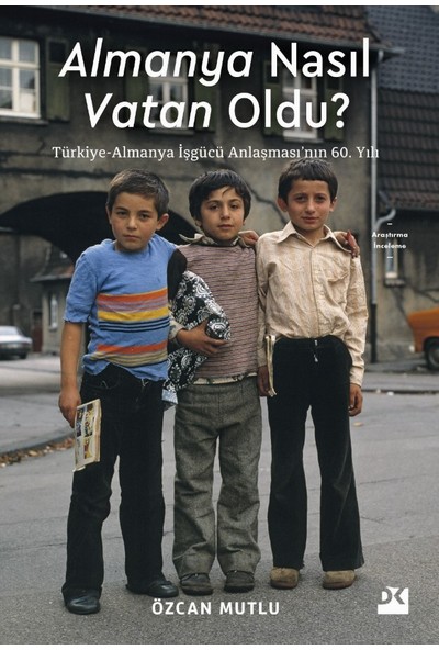 Almanya Nasıl Vatan Oldu? - Özcan Mutlu