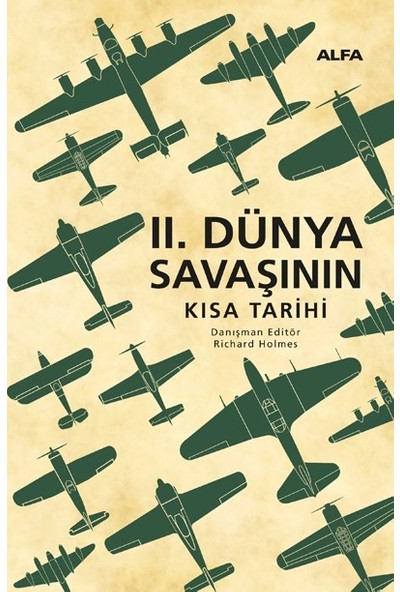 II. Dünya Savaşının Kısa Tarihi - Richard Holmes