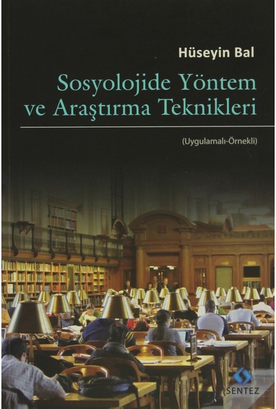 Sosyolojide Yöntem ve Araştırma Teknikleri - Hüseyin Bal Sosyolojide Yöntem ve Araştırma Teknikleri - Hüseyin Bal