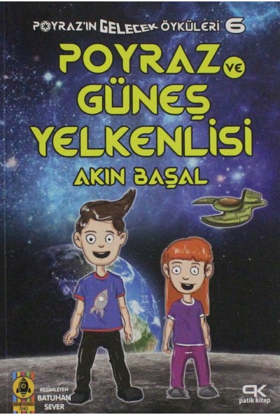 Poyraz ve Güneş Yelkenlisi - Poyraz'ın Gelecek Öyküleri 6 - Akın Başal Poyraz ve Güneş Yelkenlisi - Poyraz'ın Gelecek Öyküleri 6 - Akın Başal