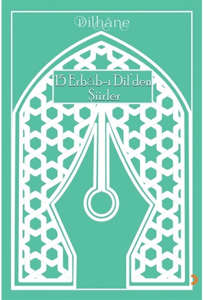 15 Erbab-I Dil’den Şiirler - Dilhane