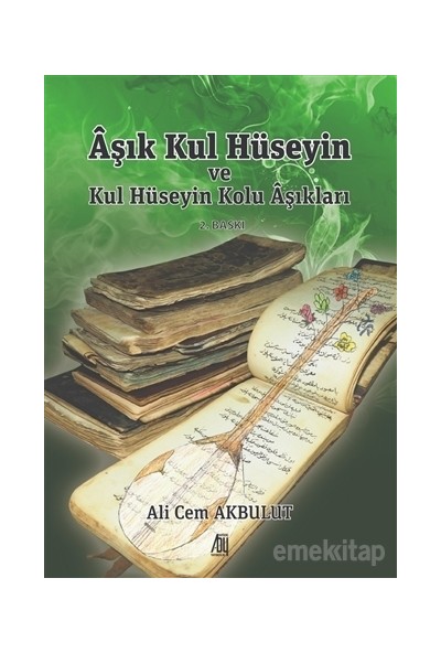 Aşık Kul Hüseyin ve Kul Hüseyin Kolu Aşıkları - Ali Cem Akbulut Aşık Kul Hüseyin ve Kul Hüseyin Kolu Aşıkları - Ali Cem Akbulut