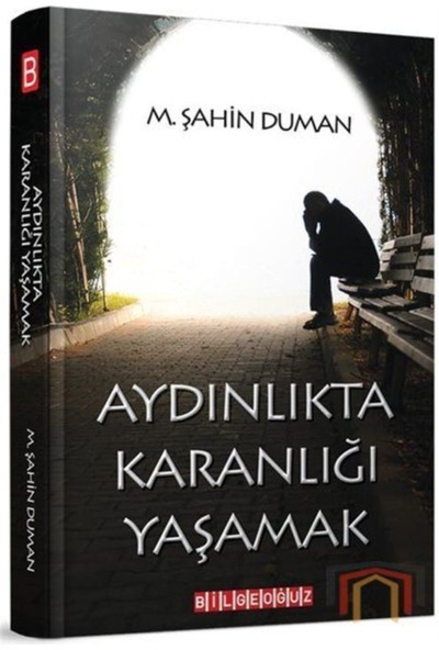 Aydınlıkta Karanlığı Yaşamak