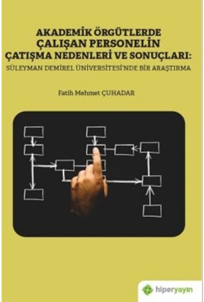 Akademik Örgütlerde Çalışan Personelin Çatışma Nedenleri ve Sonuçları: Süleyman Demirel Üniversitesi Akademik Örgütlerde Çalışan Personelin Çatışma Nedenleri ve Sonuçları: Süleyman Demirel Üniversitesi