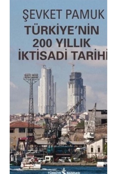 Türkiye'nin 200 Yıllık Iktisadi Tarihi - Şevket Pamuk Türkiye'nin 200 Yıllık Iktisadi Tarihi - Şevket Pamuk
