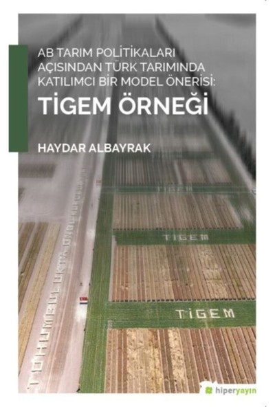 Ab Tarım Politikaları Açısından Türk Tarımında Katılımcı Bir Model Önerisi Tigem Örneği